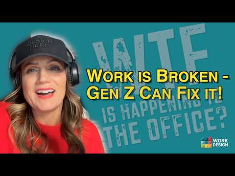 Work is Broken - GenZ Can Fix It - Work Design Magazine